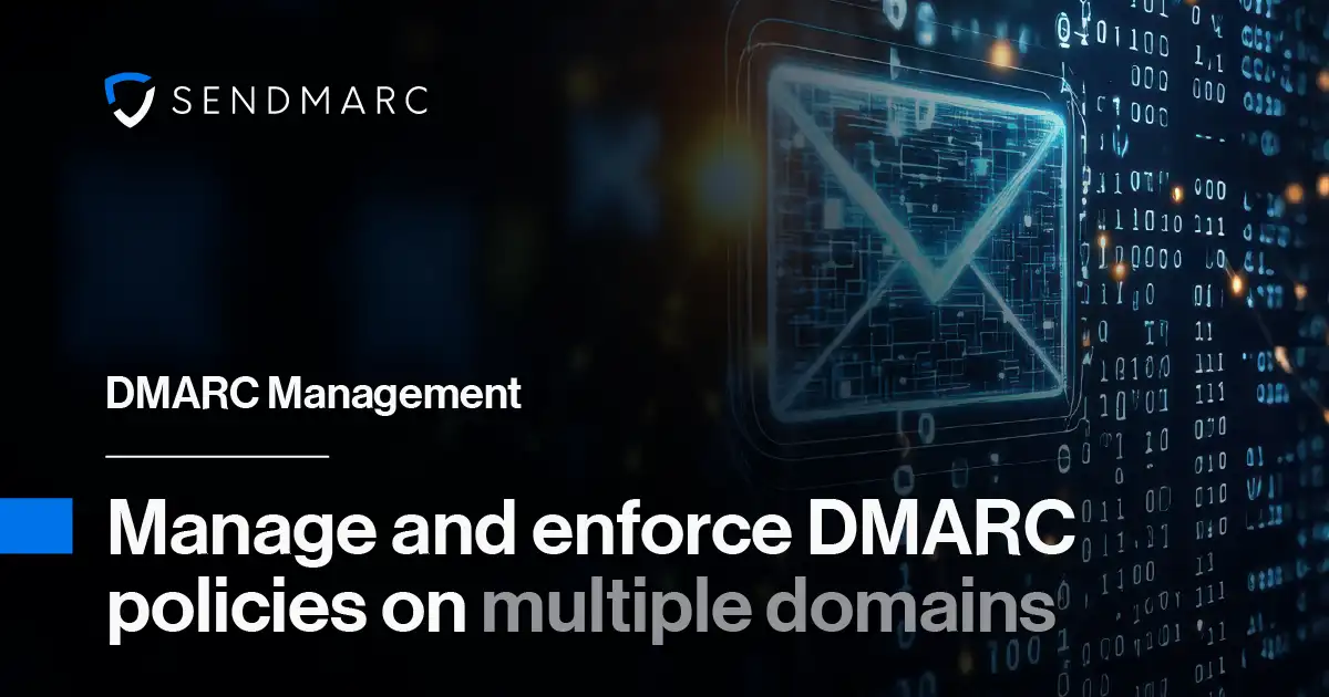 DMARC Policy Control & Management | Sendmarc