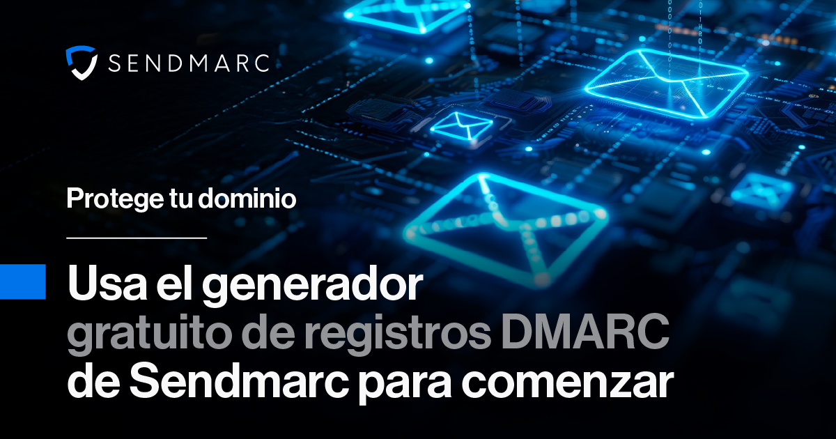 Generador de registros DMARC : Proteja su dominio ahora | Sendmarc