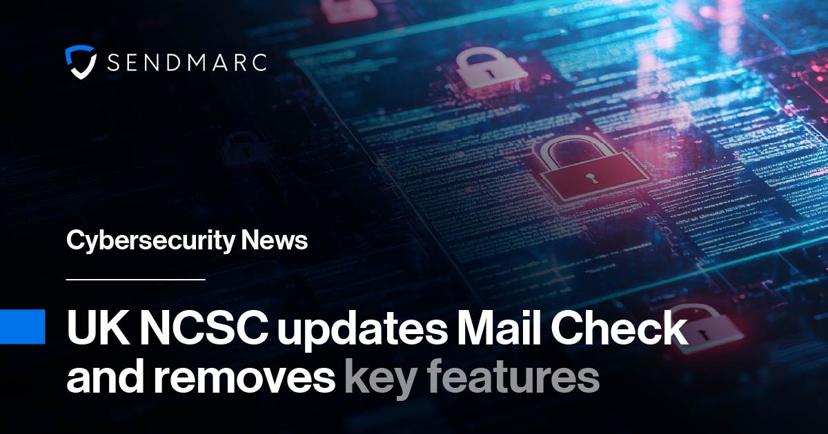 DMARC updates in the UK NCSC Mail Check platform | Sendmarc