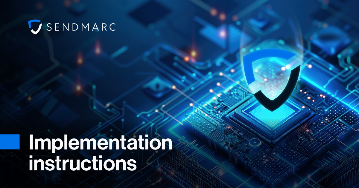 Implementation Instructions for SPF & DKIM Setup | Sendmarc