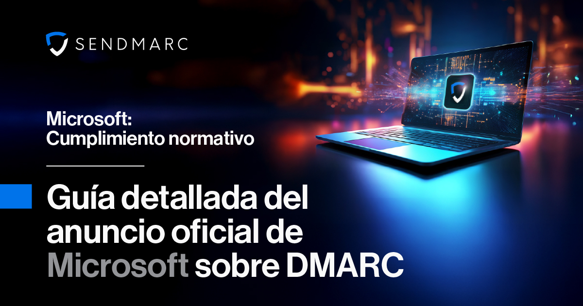Microsoft DMARC Requisitos: Guía completa | Sendmarc