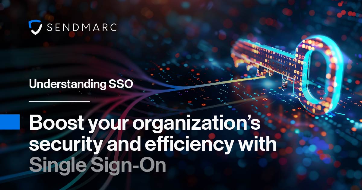 Why Sendmarc decided to enforce Single Sign-On (SSO)