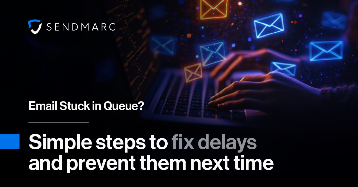 Queued Email: What It Means and How to Fix It | Sendmarc