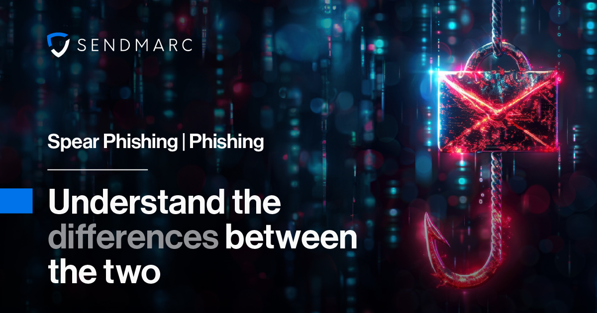 Spear Phishing vs. Phishing: Key Differences | Sendmarc