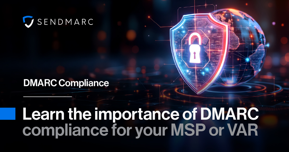 DMARC Compliance Webinar for MSPs & VARs | Sendmarc
