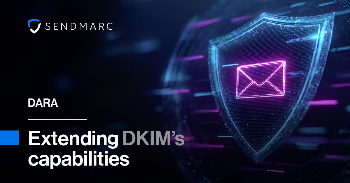 DARA: Enhancing DKIM Email Authentication | Sendmarc