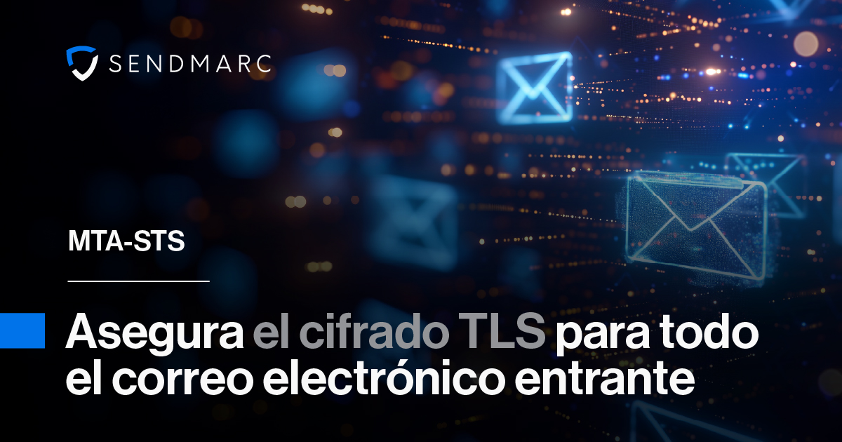 Solución de configuración y gestión de MTA-STS | Sendmarc