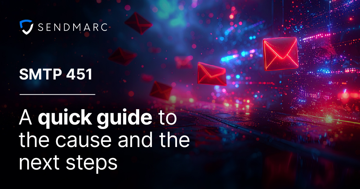 SMTP Error 451: Causes and Fixes Explained | Sendmarc