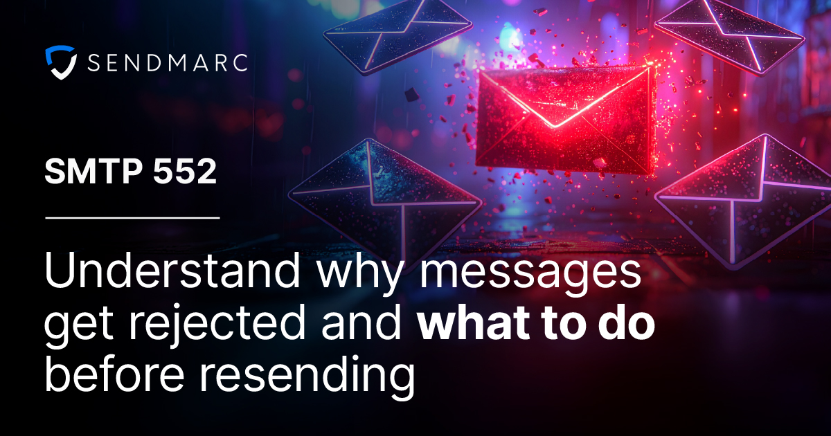 SMTP Error 552 Explained: Causes and Fixes | Sendmarc