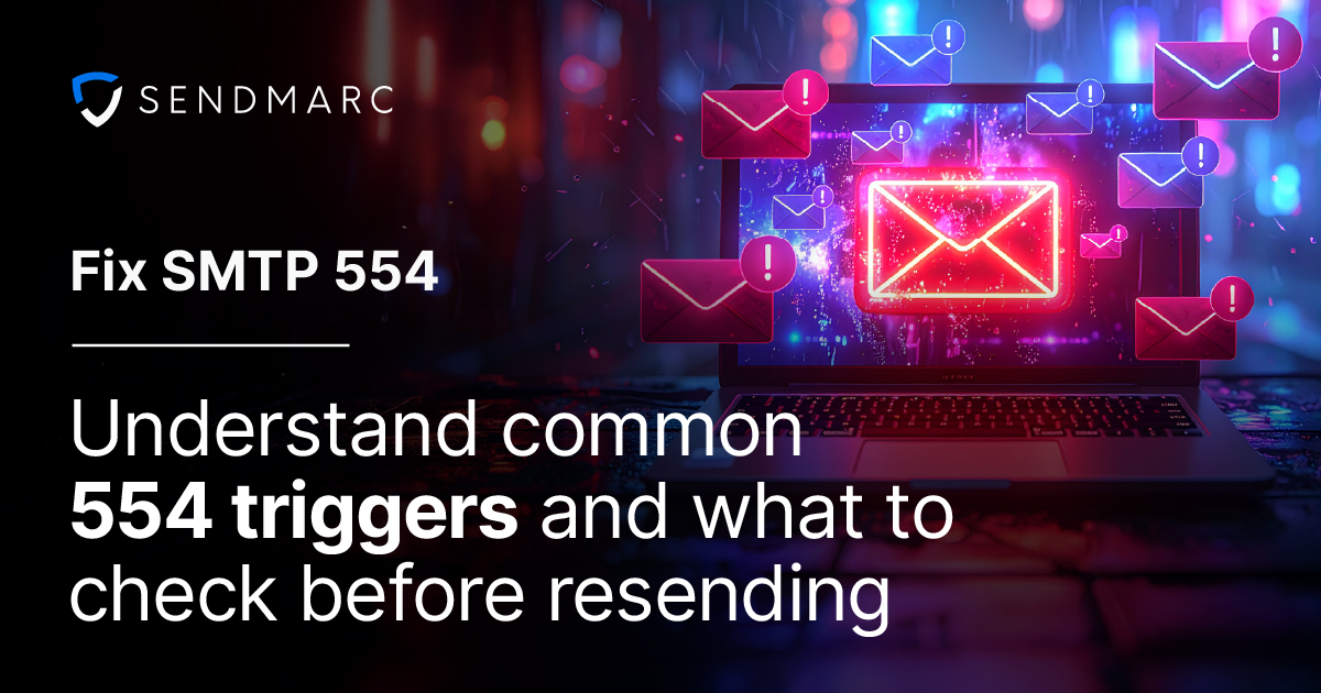 SMTP Error 554: What It Means and Fixes | Sendmarc