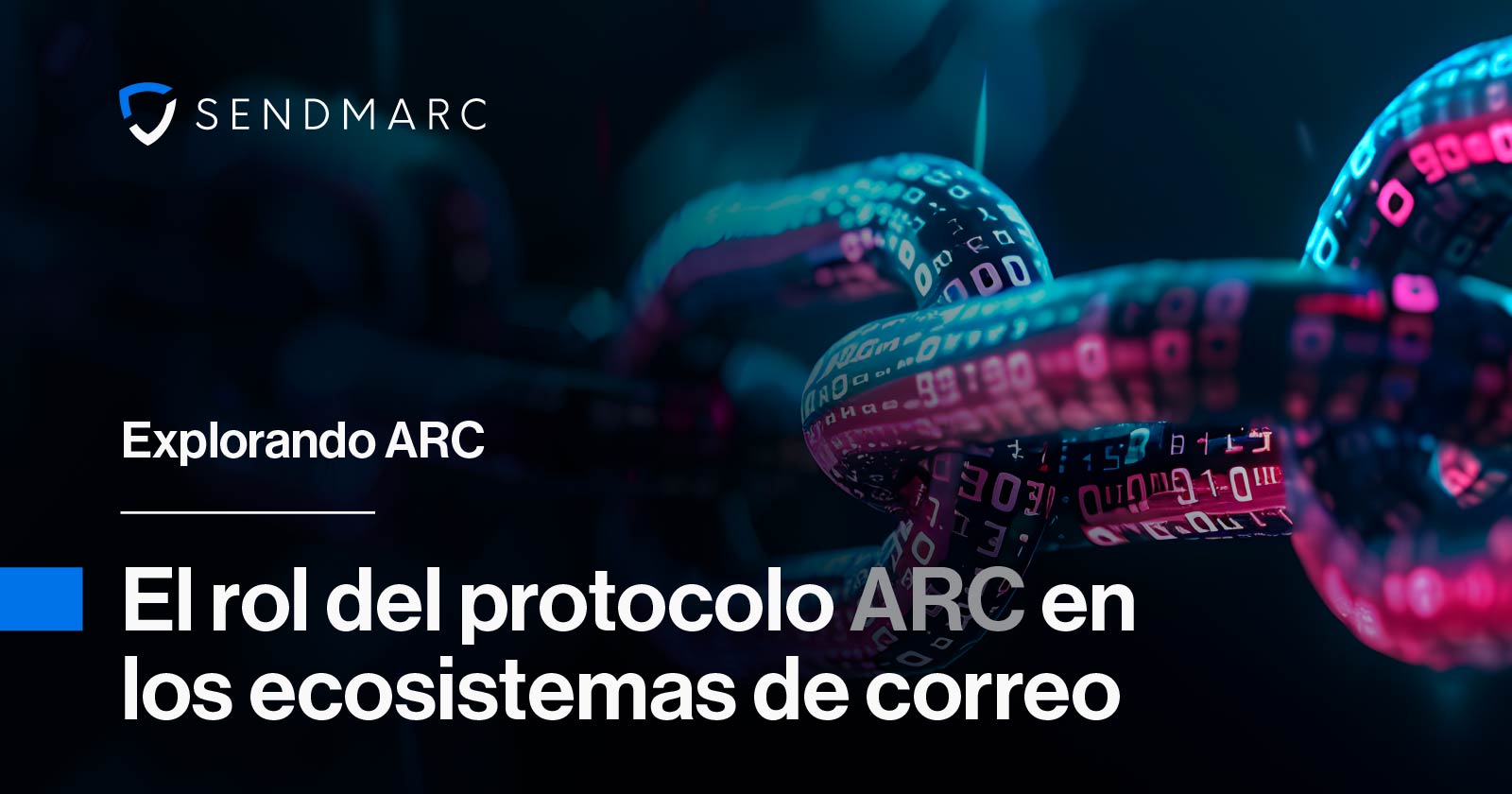 Authenticated Received Chain (ARC) en Correo Electrónico | Sendmarc